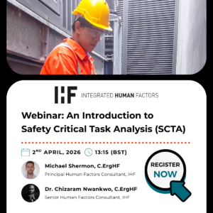 Safety Critical Task Analysis (SCTA) - Integrated Human Factors (IHF)